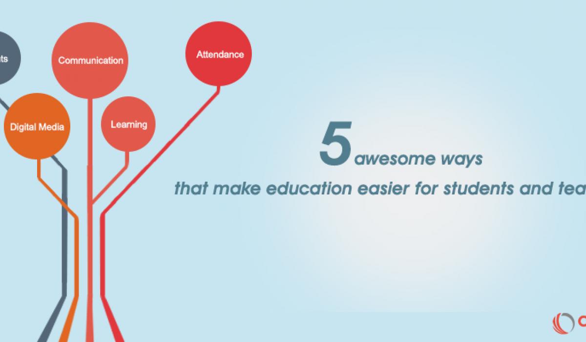 5 awesome ways that make education easier for students and teachers ... 5 awesome ways that make education easier for students and teachers ...